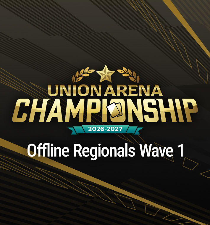 Championship 26-27 Offline Regionals Wave 1 − EVENTS｜UNION ARENA｜UNIONARENA
